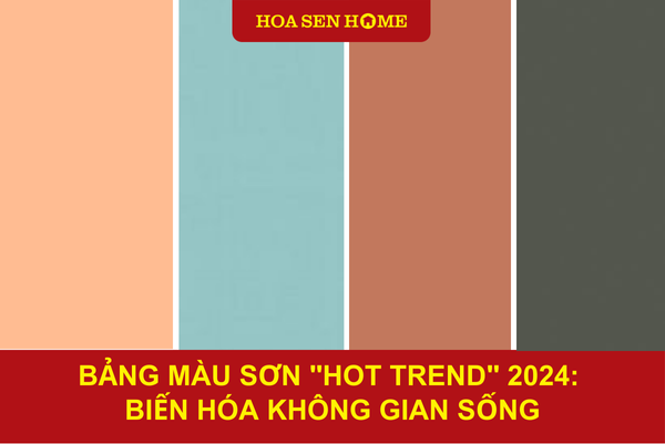 Bảng Màu Sơn "Hot Trend" 2024: Biến Hóa Không Gian Sống