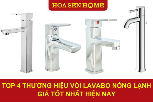 Top 4 Thương Hiệu Vòi Lavabo Nóng Lạnh Tốt Nhất Hiện Nay