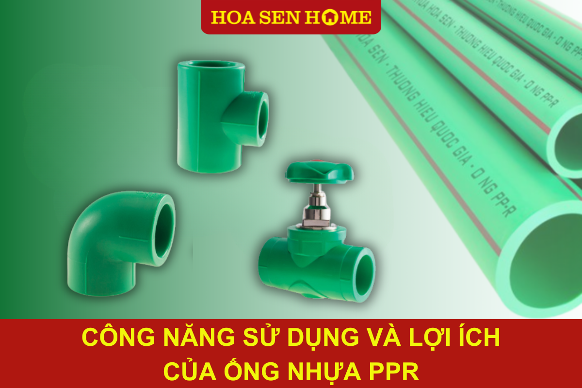 Công Năng Sử Dụng Và Lợi Ích Của Ống Nhựa PPR