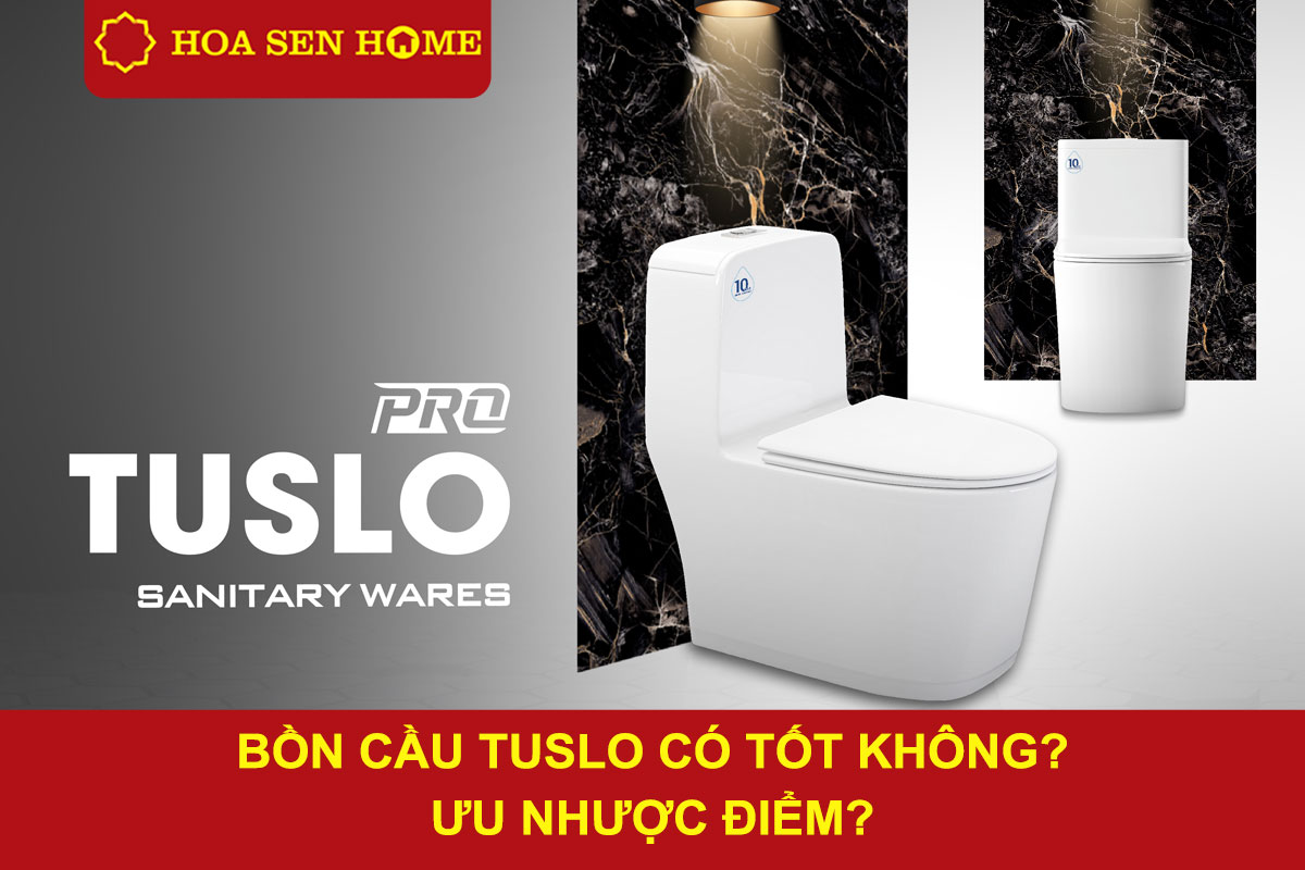 Bồn Cầu Tuslo Có Tốt Không? Ưu Nhược Điểm?